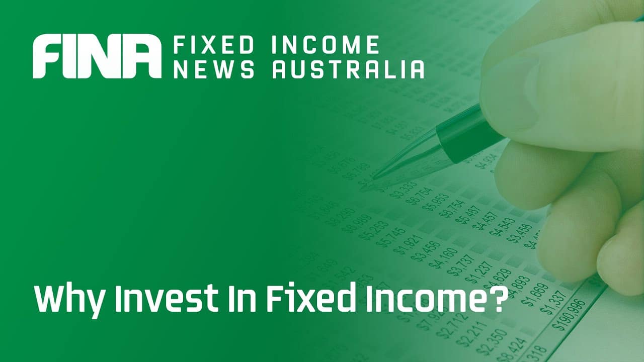 VIDEO: Why Invest In Fixed Income? - Fixed Income News Australia
